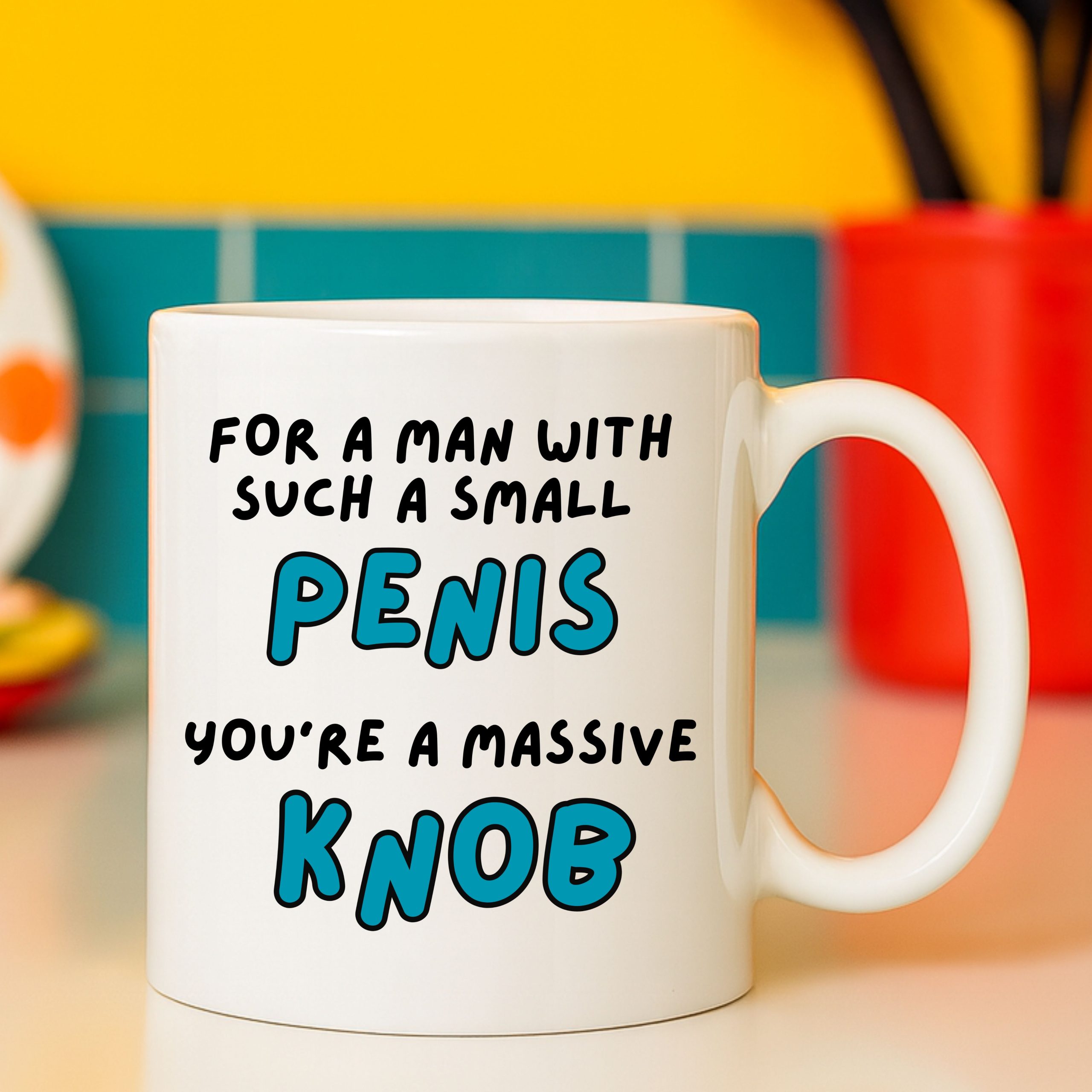 For a man with a such a small willy you’re a massive knob | Cheeky ...